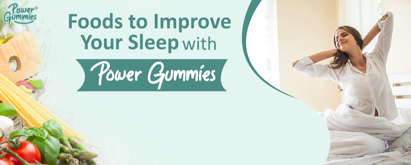 10 Foods That Can Help You Sleep Better At Night – Power Gummies