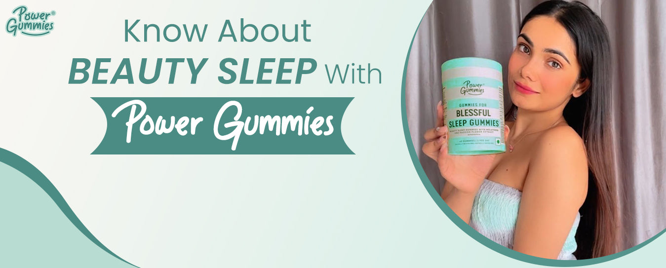Learn More About Beauty Sleep & Its Benefits – Power Gummies