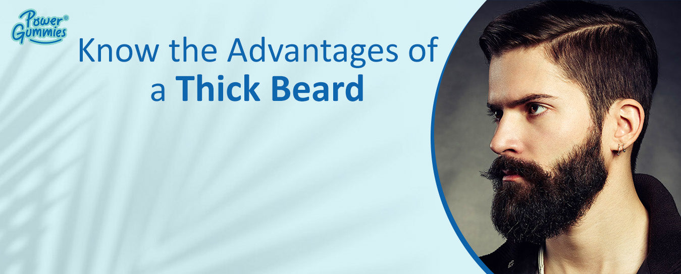 Know how a thick beard growth can benefit you – Power Gummies