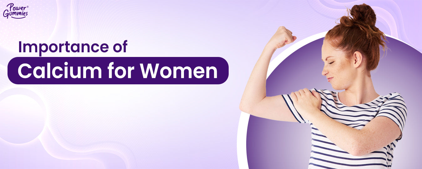 Calcium For Women: Why It Is Important After Your 30s? – Power Gummies