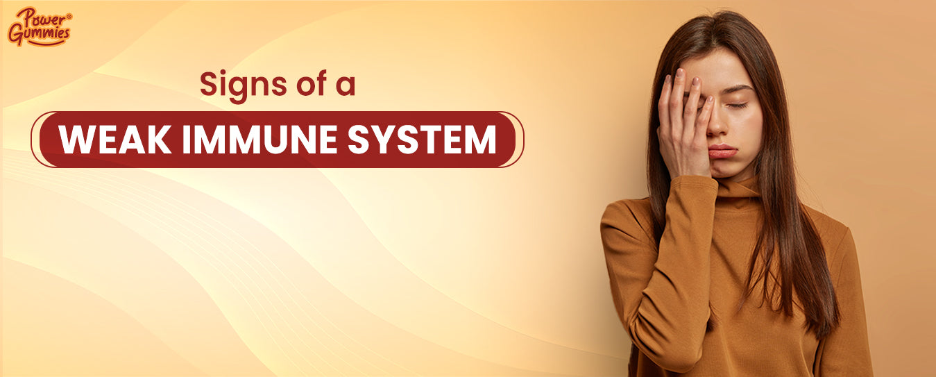 Signs of a Weak Immune System and How To Improve It – Power Gummies